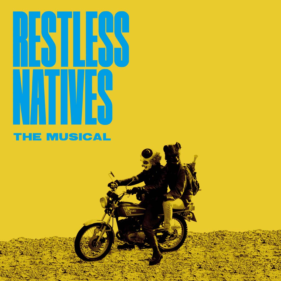 Restless Natives: The Musical